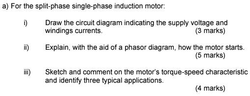 a) For the split-phase single-phase induction motor: i) Draw the ...