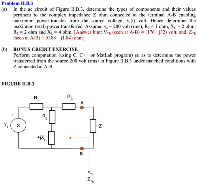 SOLVED: Problem II.B.3: AC Circuit Analysis for Maximum Power Transfer In the AC circuit shown ...
