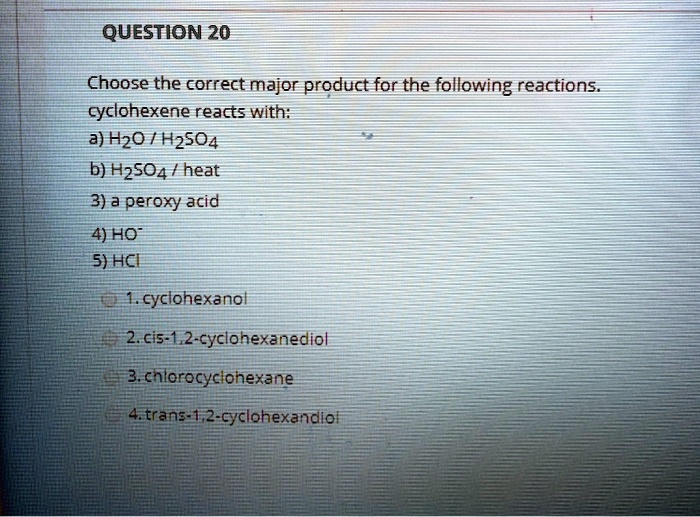 SOLVED: QUESTION 20 Choose the correct major product for the following ...