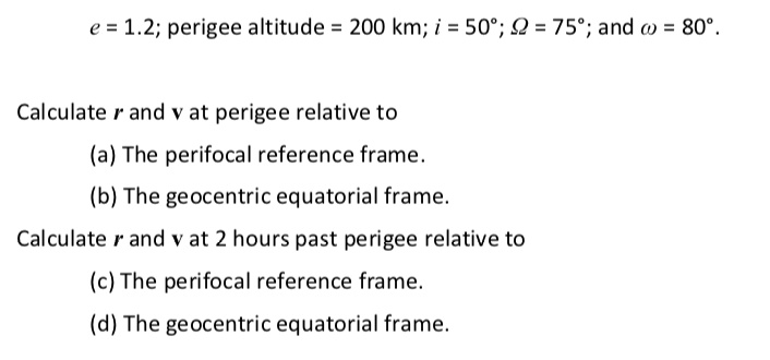 SOLVED: 0 = 1.2; perigee altitude = 200 km; i = 50"; Q = 75%; and ...