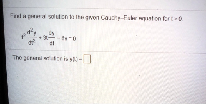 Find a general solution to the given Cauchy-Euler equ… - SolvedLib