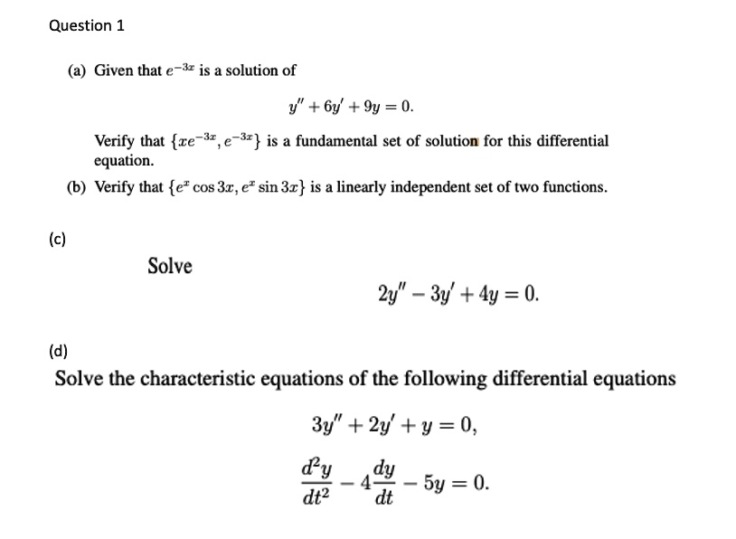 SOLVED:Question 1 Given that e-&r js a solution of y" + 6y' + 9y = 0. Verify that {ze is ...