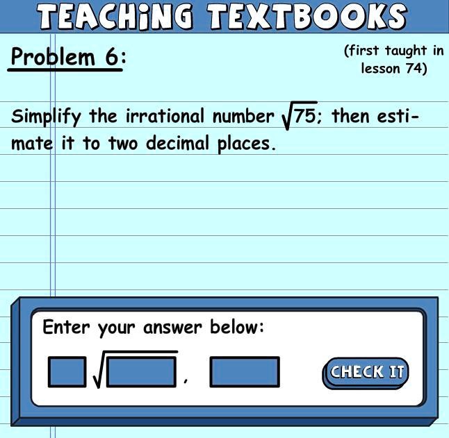 TEACHING TEXTBOOKS Problem 6: (first taught in lesson 74) Simplify the ...