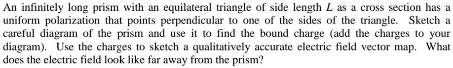 [GET ANSWER] An infinitely long prism with an equilateral triangle of ...