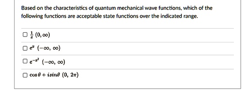 SOLVED: Based on the characteristics of quantum mechanical wave ...
