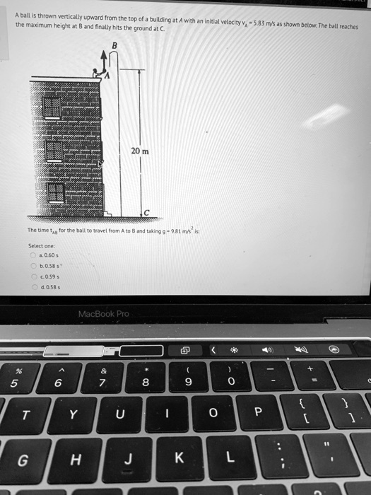 SOLVED: A ball is thrown vertically upward from the top of a building at A with an initial ...