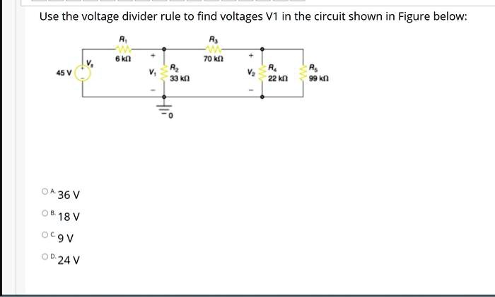 SOLVED: Use the voltage divider rule to find voltages V1 in the circuit shown in Figure below ...