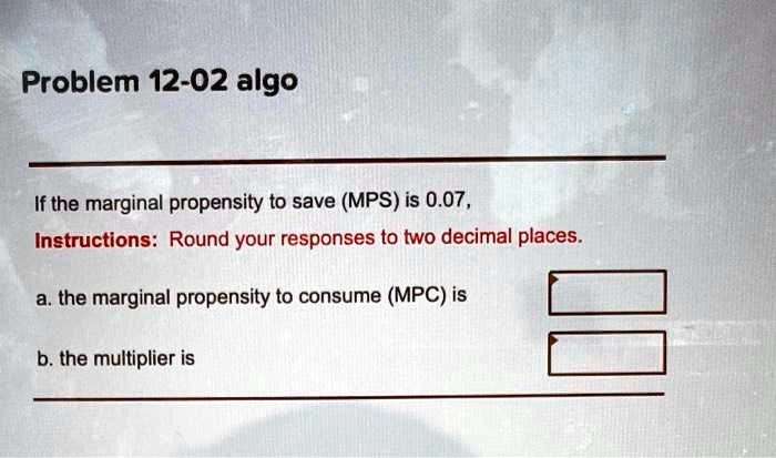 SOLVED: If the marginal propensity to save (MPS) is 0.07. Instructions ...