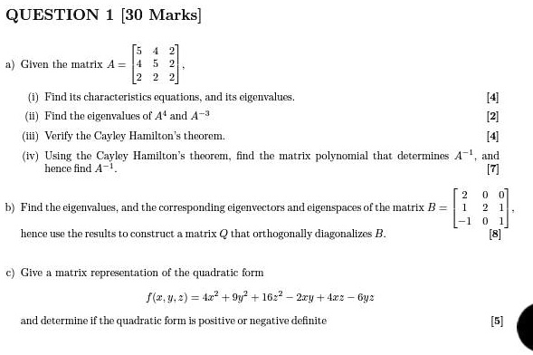 SOLVED: Engineering Math QUESTION [30 Marks] Given the matrix A: (I) Find its characteristic ...
