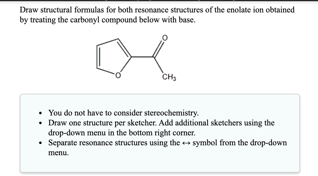 SOLVED: Draw structural formulas for both resonance structures of the enolate ion obtained by ...
