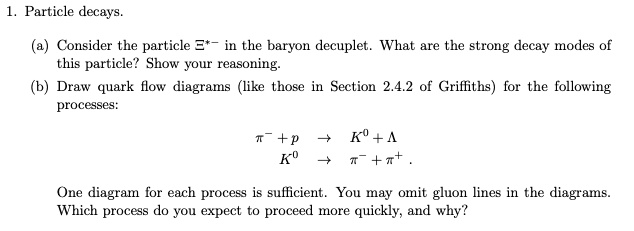 SOLVED: Particle decays. a) Consider the particle Îž- in the baryon ...