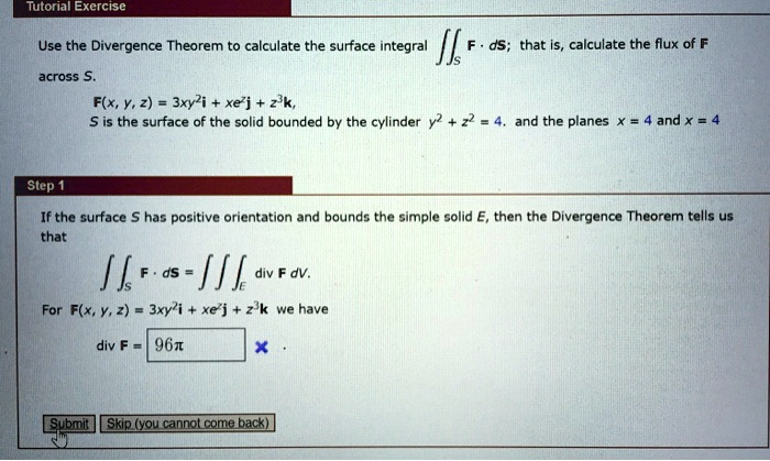 Solved Tutorial Exercise Use The Divergence Theorem To Calculate The Surface Integral Ds That