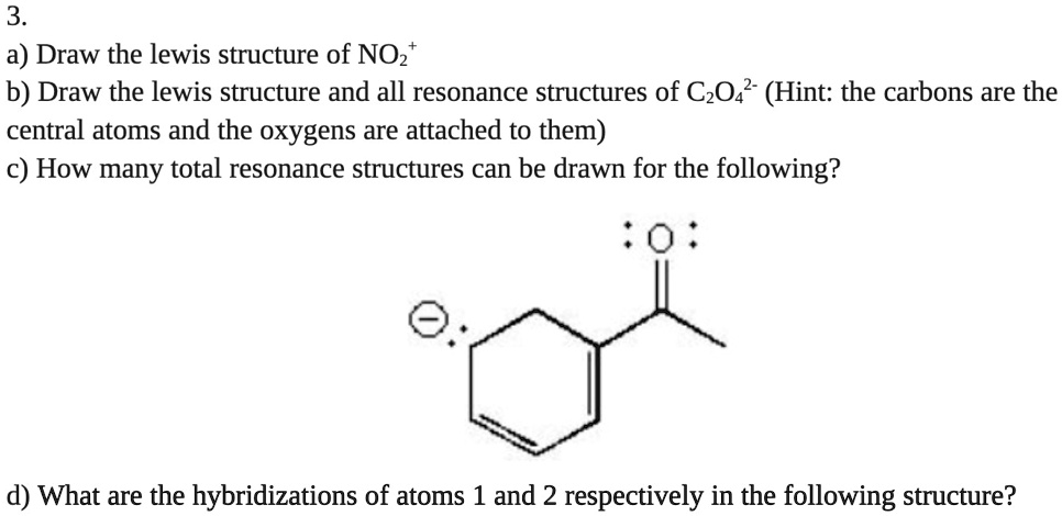 3. a) Draw the lewis structure of NO2^+ b) Draw the lewis structure and ...