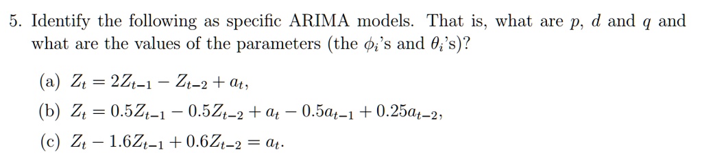 5 identify the following as specific arima models that is what are p d ...