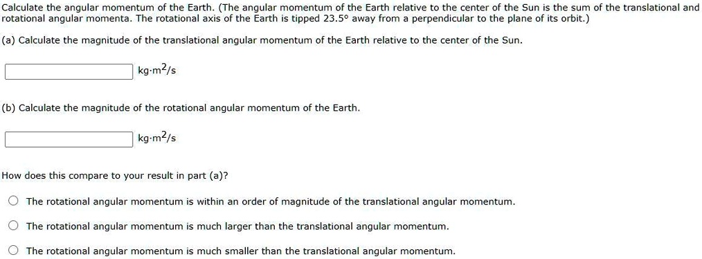 SOLVED: Calculate the angular momentum of the Earth (The angular ...
