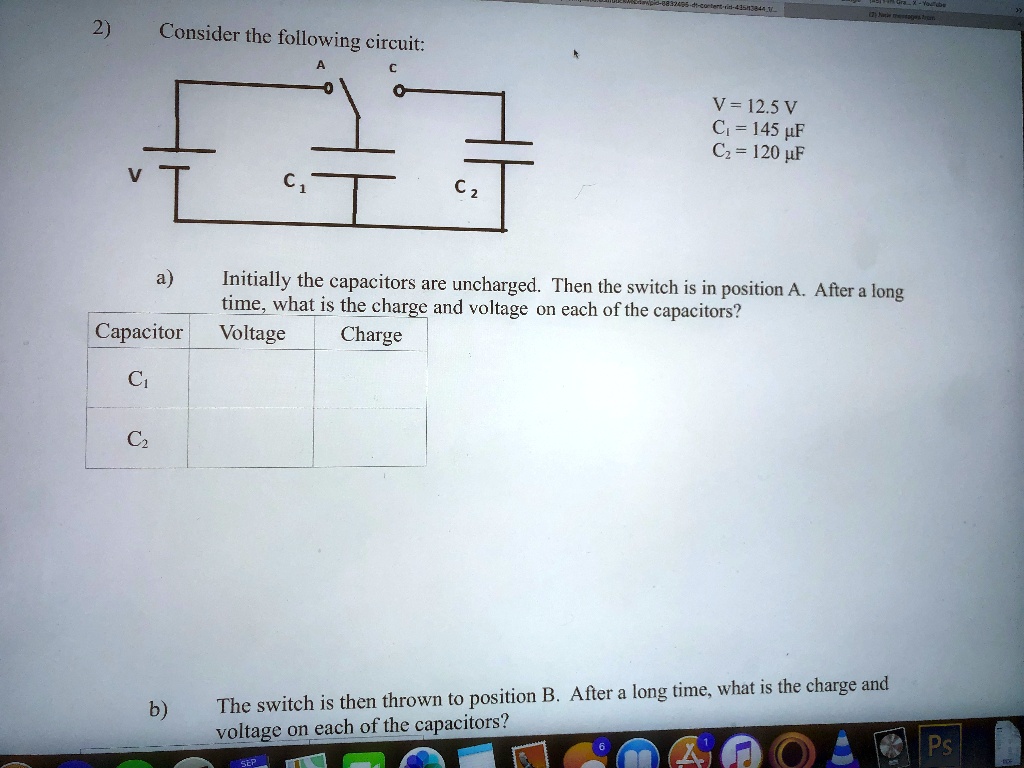 SOLVED:2) Consider the following circuit: V=125V Ci = 145 pF Cz = 120 uF Initially the ...