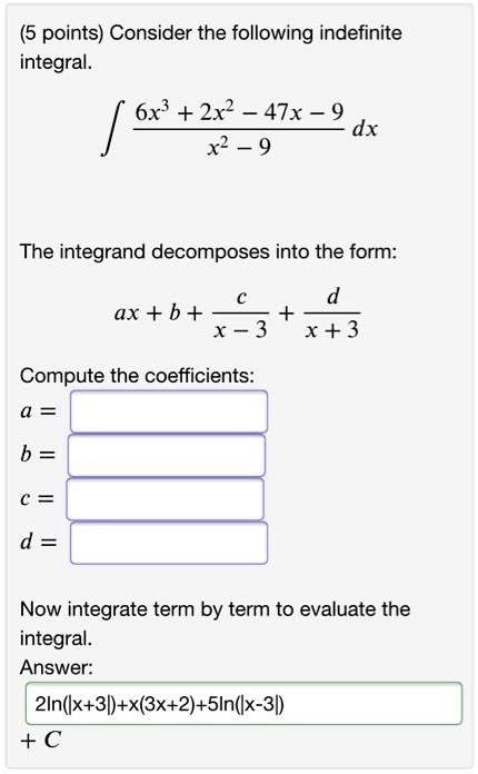 SOLVED: Consider the following indefinite integral: 6x^3 + 2x^2 + 47x dx / (x - 9) The integrand ...