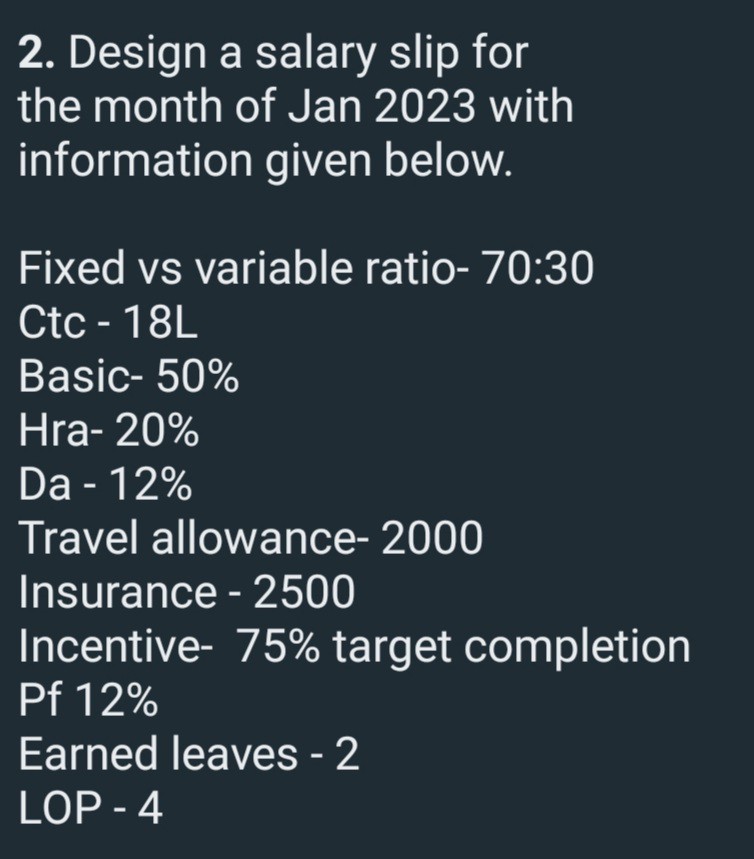 2. Design a salary slip for the month of Jan 2023 with information ...