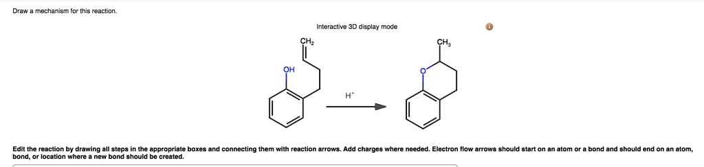 SOLVED: Draw mechanism for this reaction. Interactive 3D display mode. CHâ‚ƒ. CHâ‚ƒ. Edit the ...