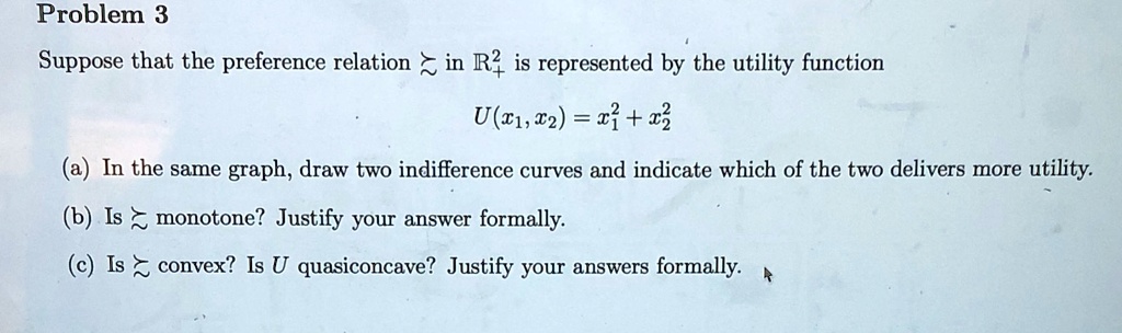 SOLVED: 'Problem Suppose that the preference relation in RZ is represented by the utility ...