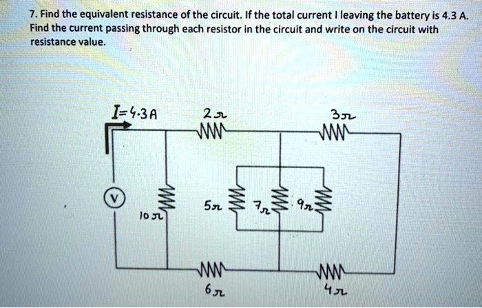 7 Find The Equivalent Resistance Of The Circuit If The Total Current I Leaving The Battery Is
