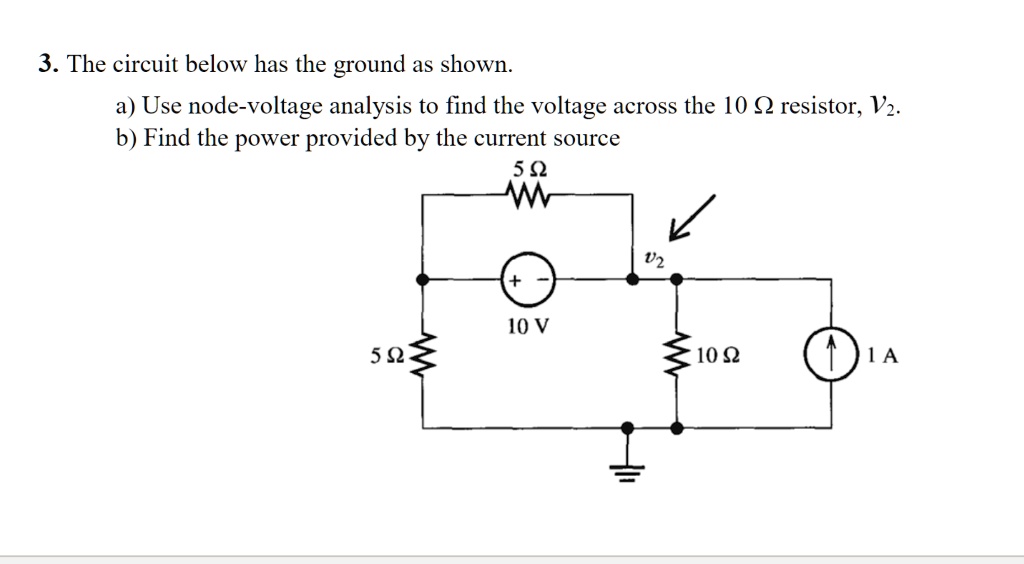 SOLVED: 3. The circuit below has the ground as shown. a) Use node-voltage analysis to find the ...