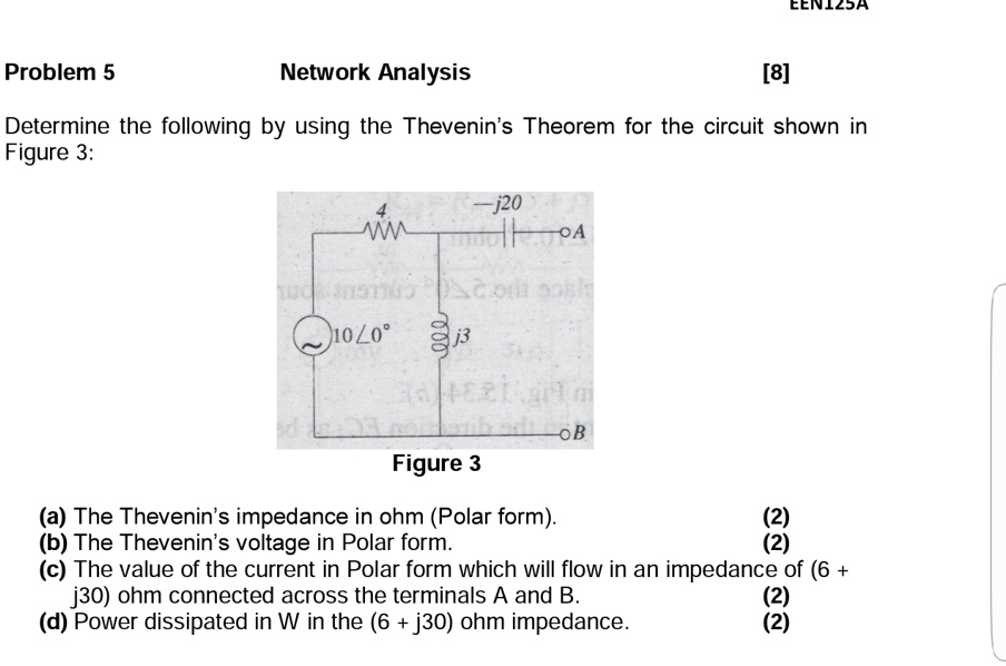Problem 5 Network Analysis [8] Determine the following by using the Thevenin's Theorem for the ...