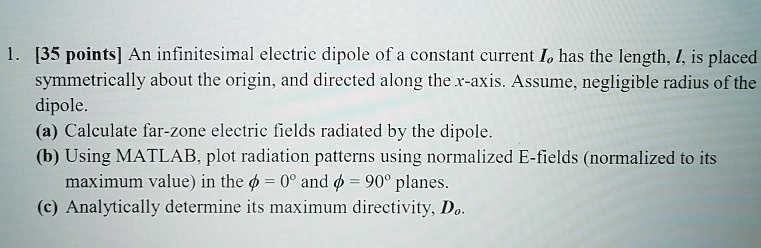 Solved [35 Points] An Infinitesimal Electric Dipole Of Constant Current I Has A Length I And Is
