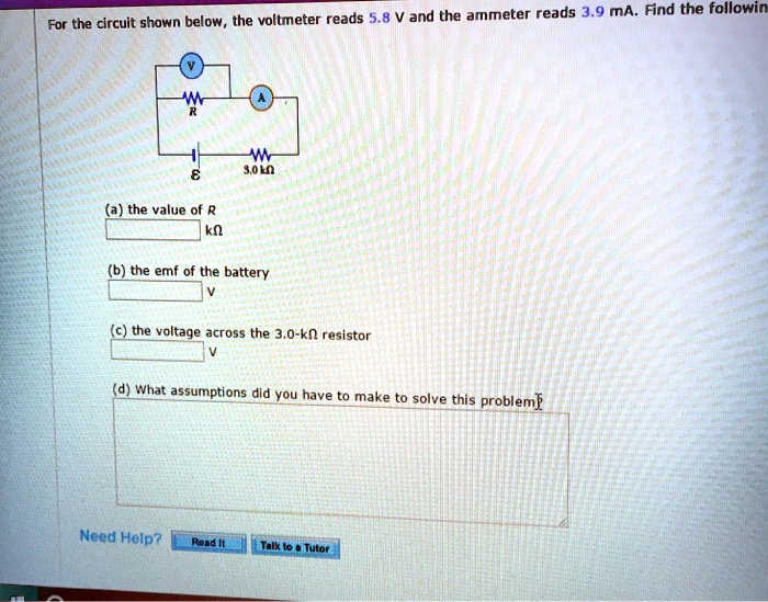 SOLVED: For the circuit shown below, the voltmeter reads 5.8 V and the ammeter reads 3.9 mA ...