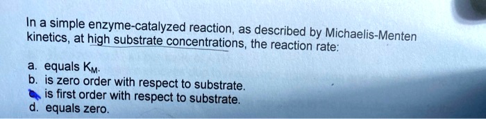 in a simple enzyme catalyzed reaction as described kinetics at high ...