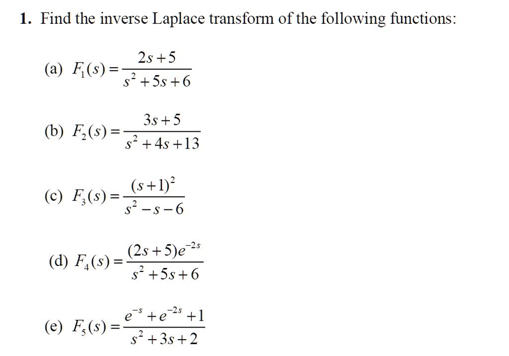 SOLVED: Find the inverse Laplace transform of the following functions: a) F(s) = (s^2 + 5s + 6 ...