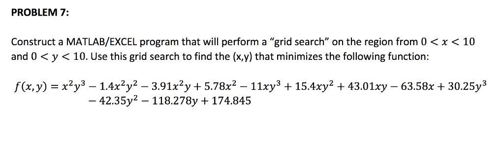 SOLVED: PROBLEM 7: Construct a MATLAB/EXCEL program that will perform a "grid search" on the ...