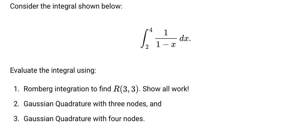 consider the integral shown below 1 da evaluate the integral using 1 romberg integration to find ...