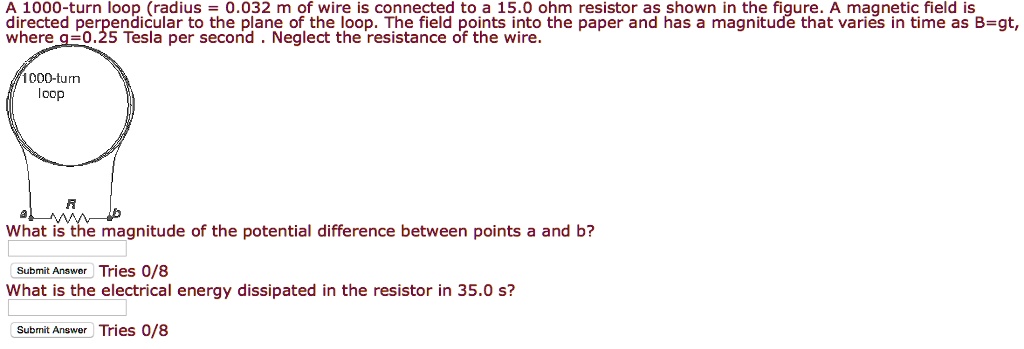 SOLVED: A 1000-turn loop (radius where g = 0.25 Tesla per second ...