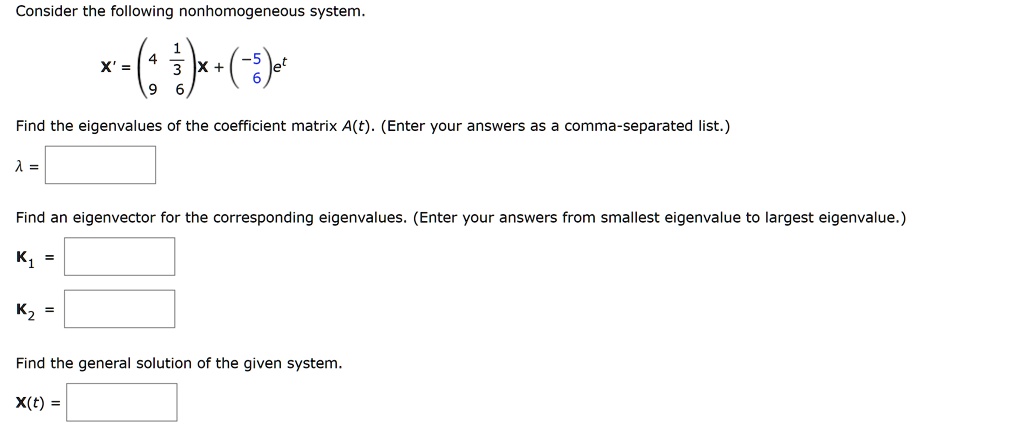 SOLVED:Consider the following nonhomogeneous system: Find the eigenvalues of the coefficient ...