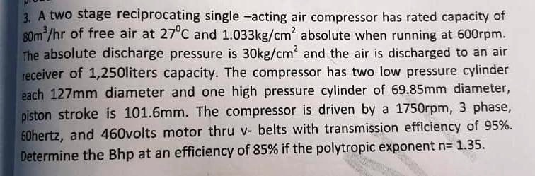 3. A two stage reciprocating single -acting air compressor has rated ...