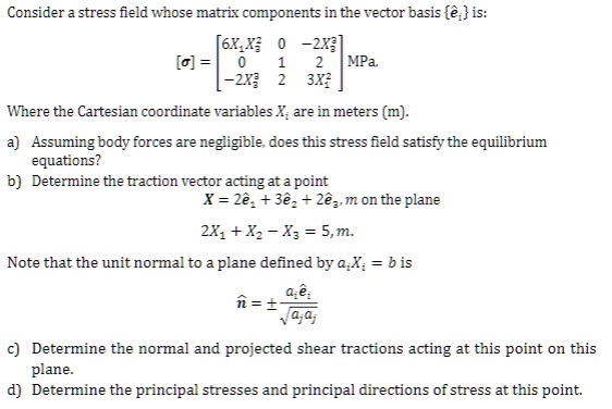 Consider a stress field whose matrix components in the vector basis e ...