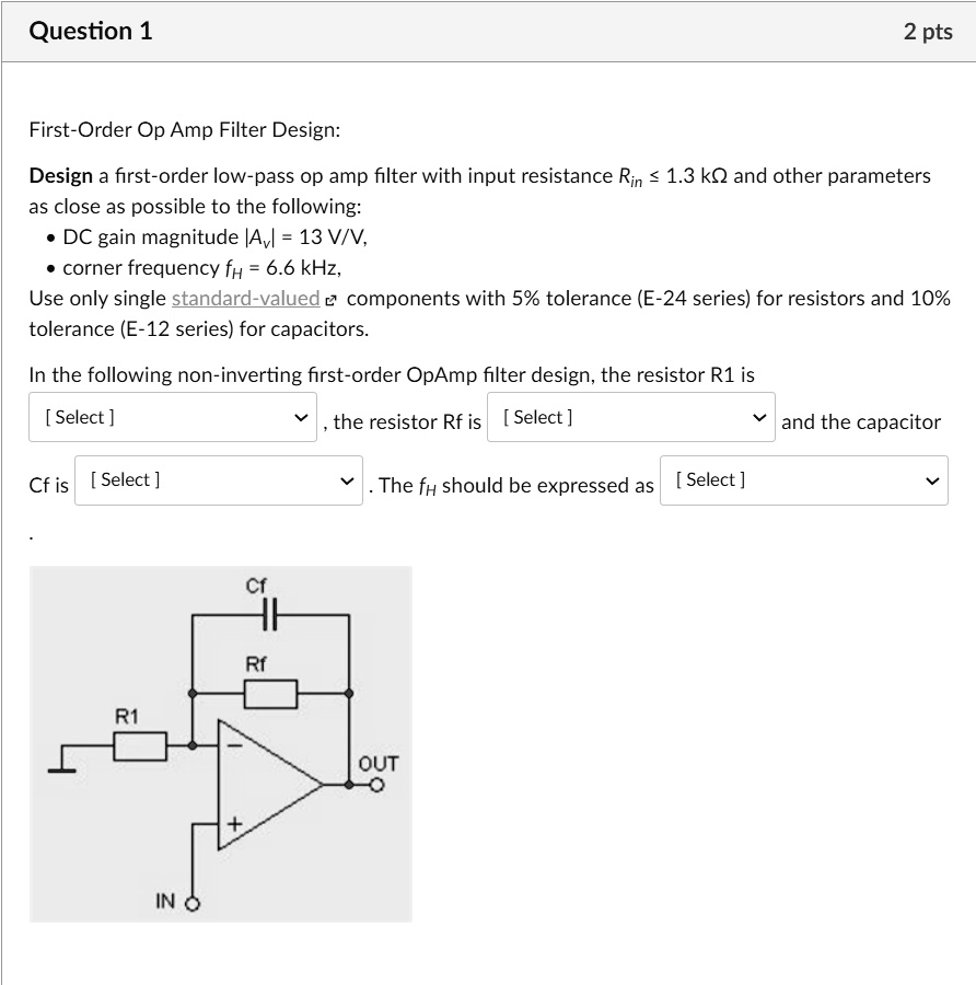 Question 1 2 pts First-Order Op Amp Filter Design: Design a first-order ...