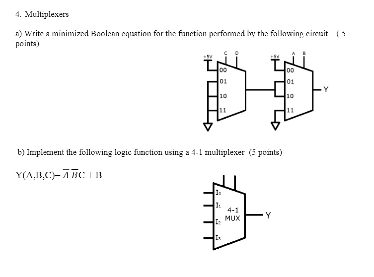 SOLVED: 4. Multiplexers Write a minimized Boolean equation for the ... SOLVED: 4. Multiplexers Write a minimized Boolean equation for the ...