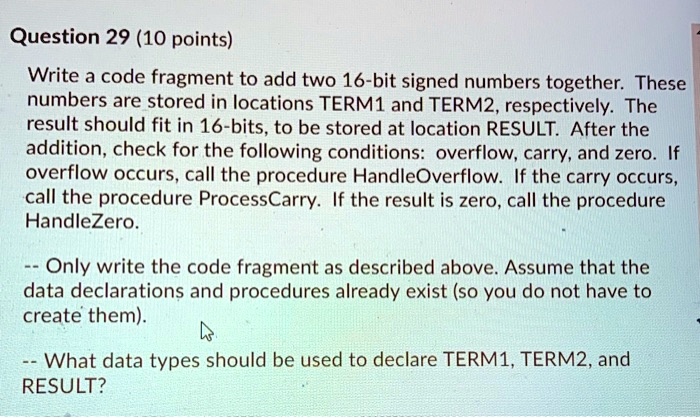 Solved Question 29 10 Points Write A Code Fragment To Add Two 16 Bit Signed Numbers Together 3035