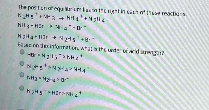 the position of equilibrium lies to the right in each of these n2h 5 ...