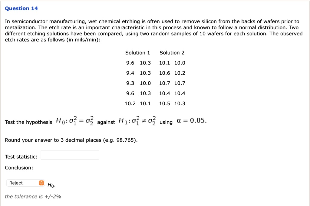 Question 14 In semiconductor manufacturing, wet chemical etching is often used to remove silicon ...
