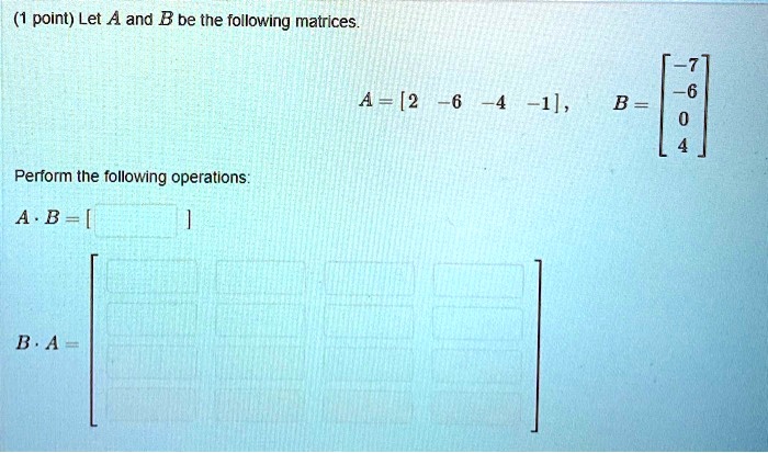 point let a and b be the following matrices a 2 6 4 1 b perform the ...