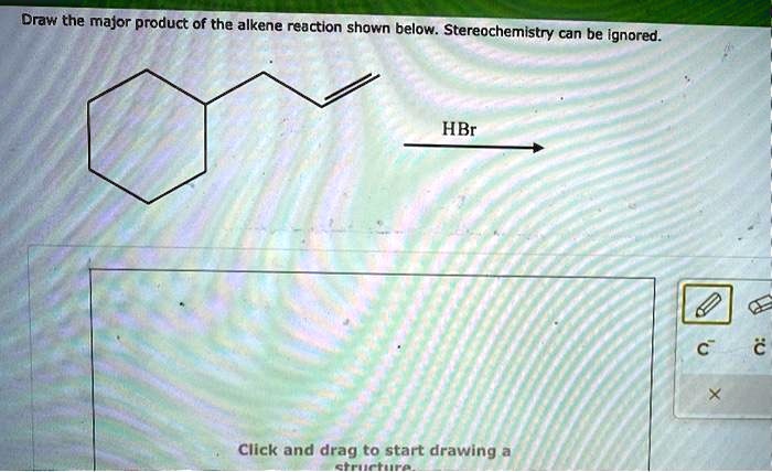 SOLVED: Draw the major product of the alkene reaction shown below. Stereochemistry can be ...