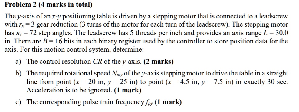 problem 2 4 marks in total the y axis of an x y positioning table is driven by a stepping motor ...