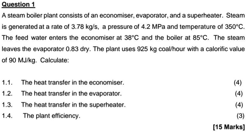Question 1 A steam boiler plant consists of an economiser, evaporator ...