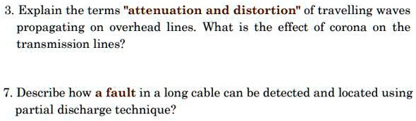 3. Explain the terms "attenuation and distortion" of travelling waves ...
