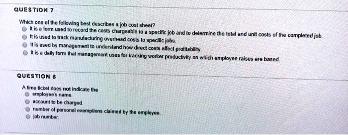 QUESTION 7 Which one of the following best describes a job cost sheet ...