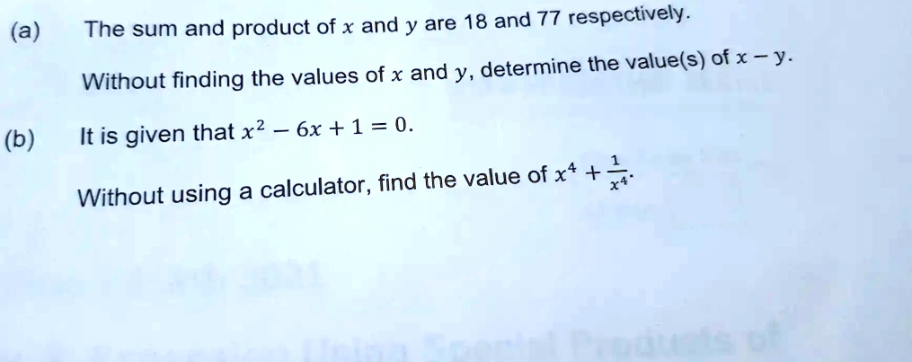 (a) The sum and product of x and y are 18 and 77 respectively. Without finding the values of x ...