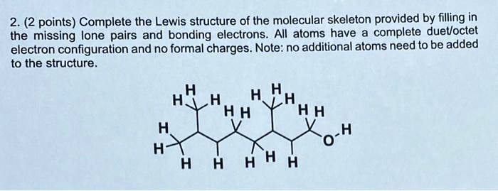 2. (2 points) Complete the Lewis structure of the molecular skeleton ...